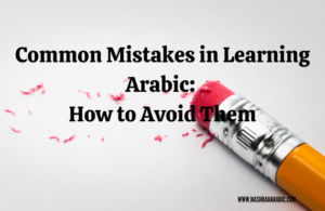 Common Mistakes in Learning Arabic: How to Avoid Them